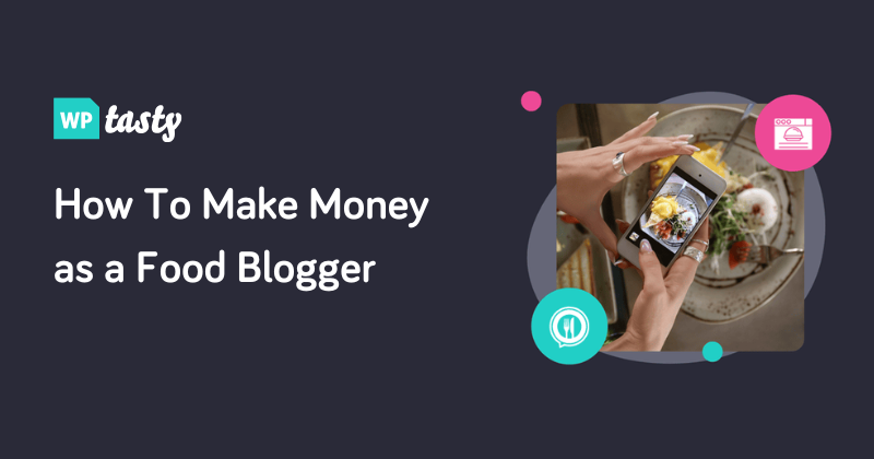 How To Make Money as a Food Blogger [Tips for Beginners!]