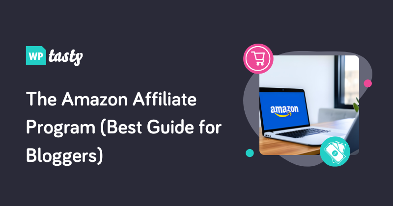 Amazon Affiliate Program 2026: The Best Guide for Bloggers