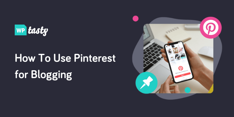 How To Use Pinterest for Blogging: 7 Simple Tips for Success