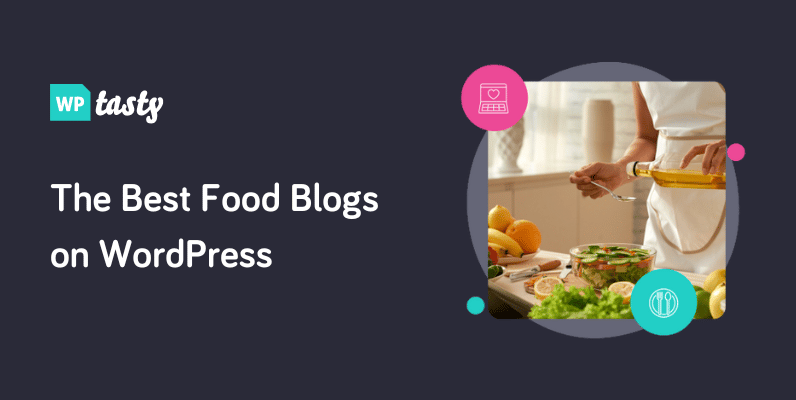 16 Best Food Blog Examples (Yummy Recipes and Useful Tips)