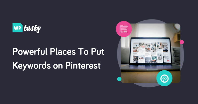 12 Smart Spots To Add Keywords on Pinterest: Pins & More!