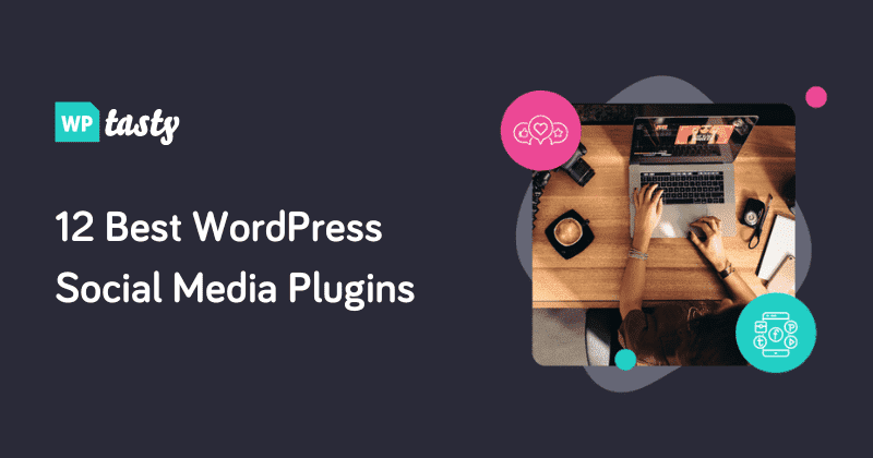 12 Useful WordPress Social Media Plugins for Your Blog